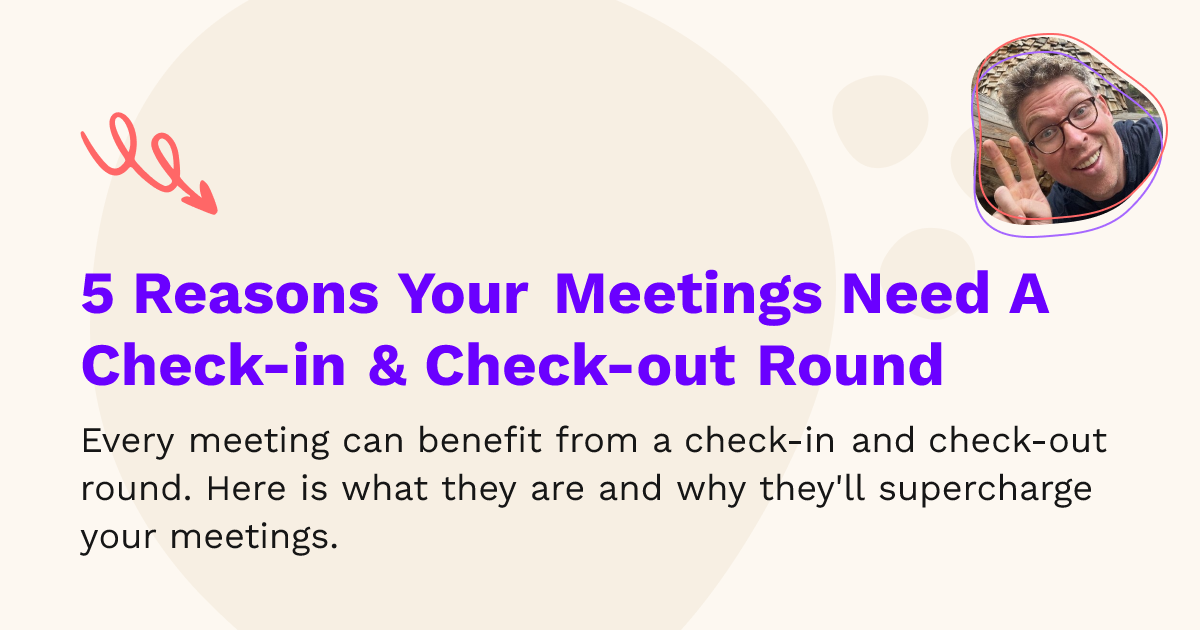 5 Reasons Your Meetings Need A Check-in & Check-out Round