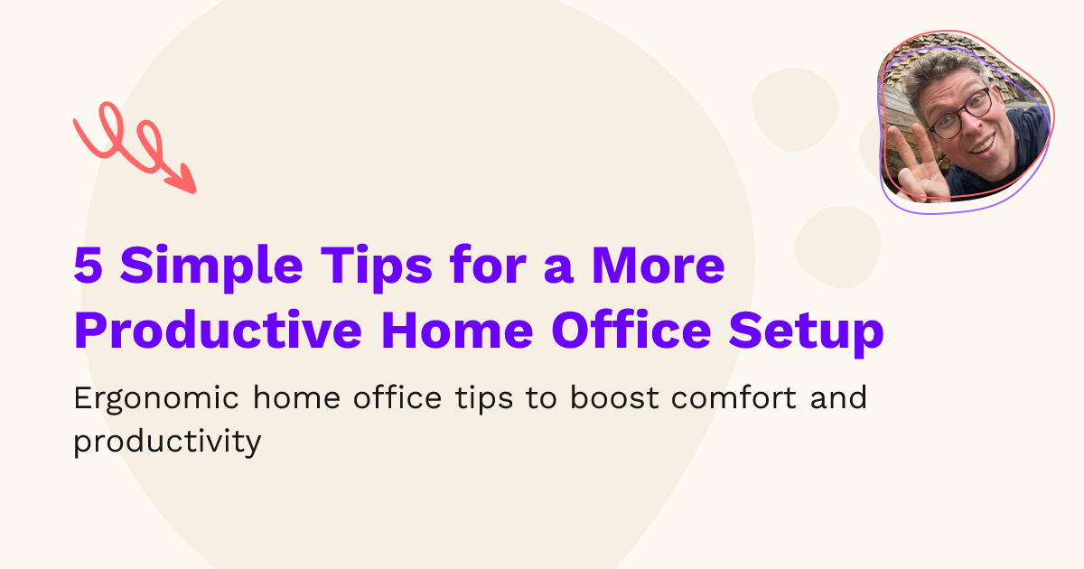 5 Simple Tips for a More Productive Home Office Setup