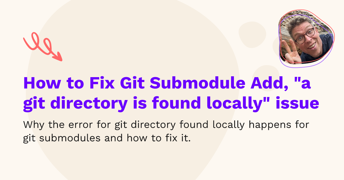 How To Fix Git Submodule Add A Git Directory Is Found Locally Issue