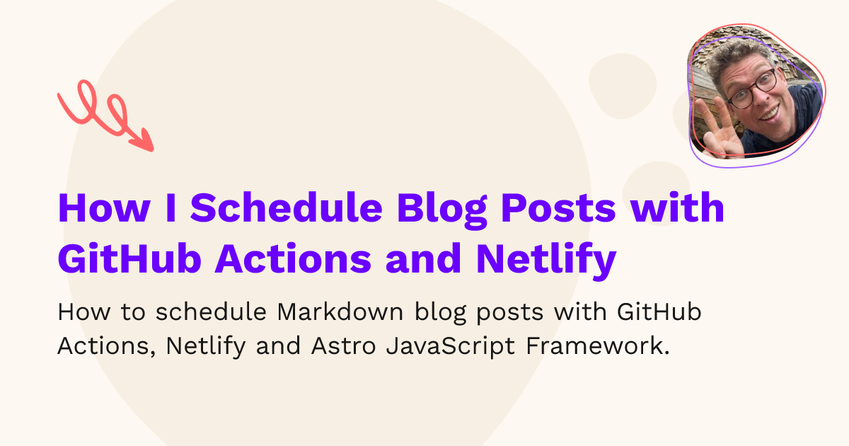 How I Schedule Blog Posts With Github Actions And Netlify