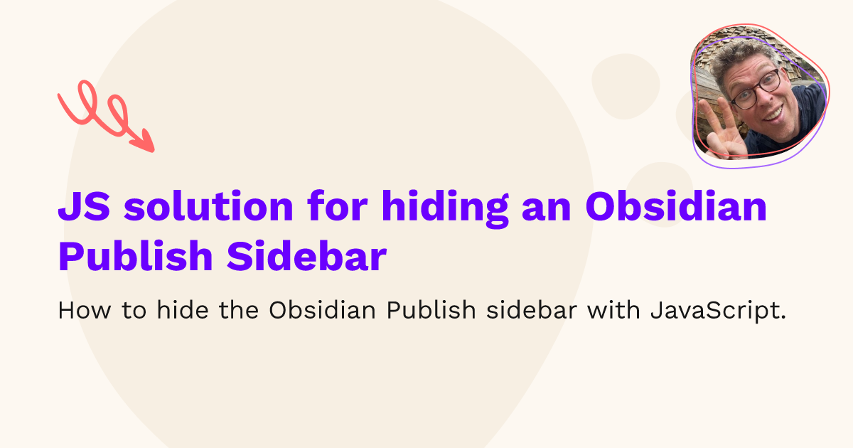 JS solution for hiding an Obsidian Publish Sidebar JS solution for hiding an Obsidian Publish Sidebar
